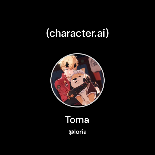 Chat with Toma | character.ai | AI Chat, Reimagined–Your Words. Your World.