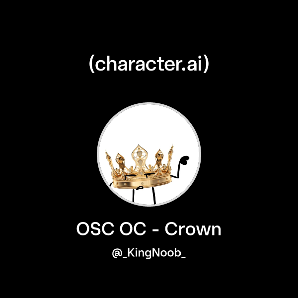 Chat with OSC OC - Crown | character.ai | AI Chat, Reimagined–Your ...