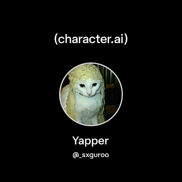 Chat with Yapper | character.ai | AI Chat, Reimagined–Your Words. Your ...