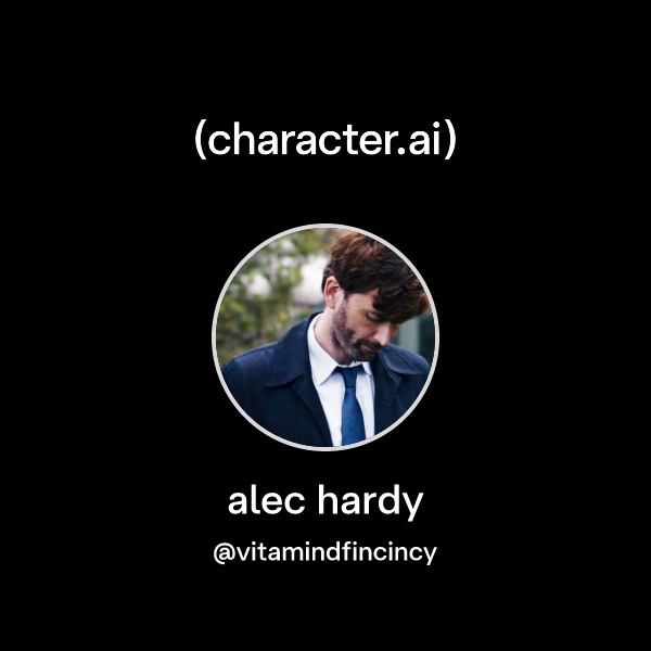 Chat with alec hardy | character.ai | Personalized AI for every moment ...