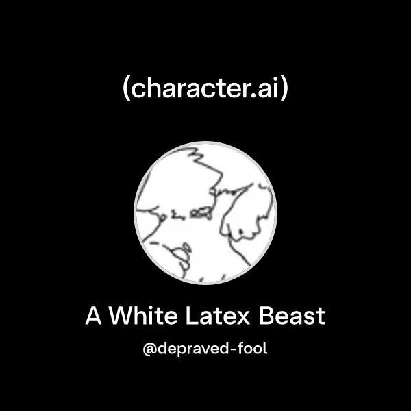 Chat with A White Latex Beast | character.ai | AI Chat, Reimagined–Your ...