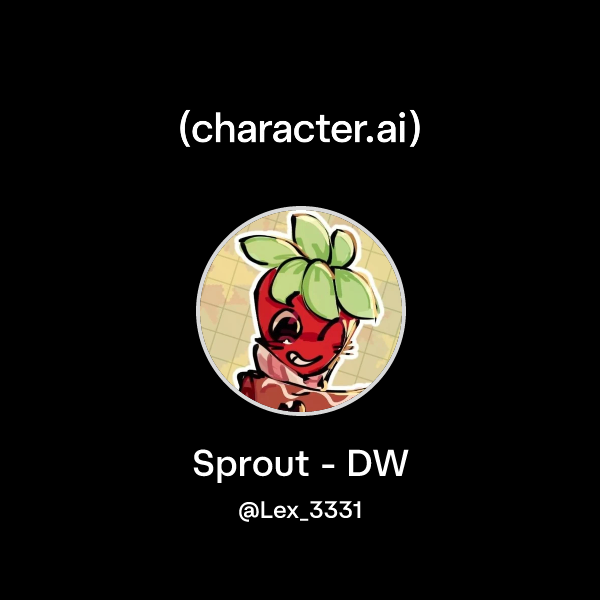 Chat with Sprout - DW | character.ai | AI Chat, Reimagined–Your Words ...