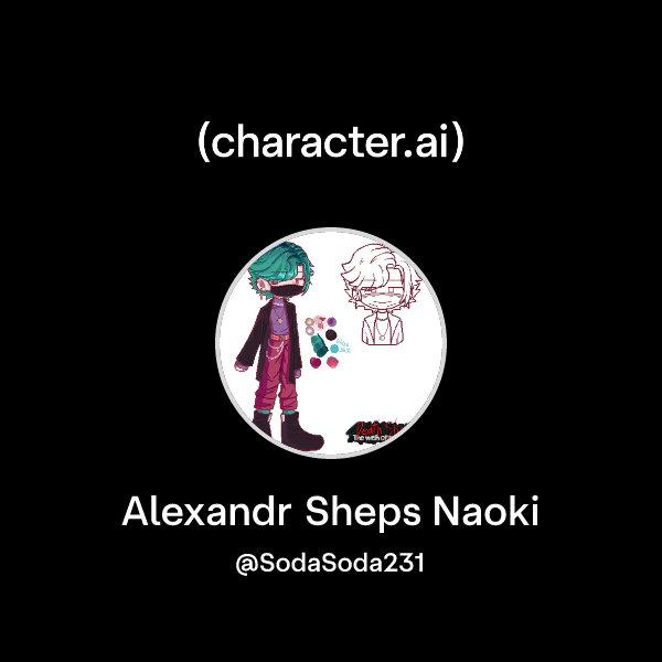 Chat with Alexandr Sheps Naoki | character.ai | Personalized AI for ...