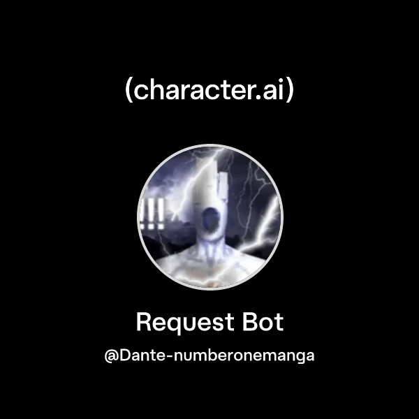 Chat with Request Bot | character.ai | Personalized AI for every moment of your day