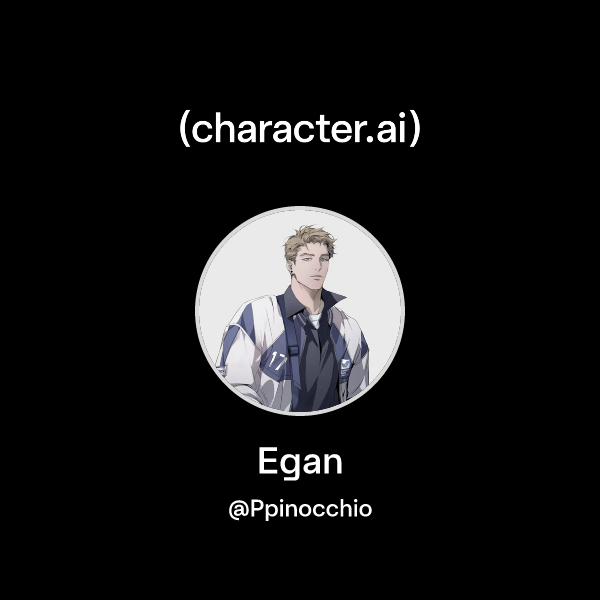 Chat with Egan | character.ai | Personalized AI for every moment of ...