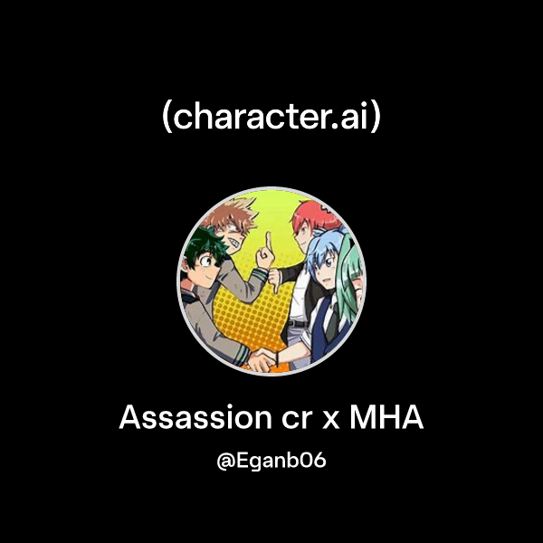 Chat with Assassion cr x MHA | character.ai | Personalized AI for every ...