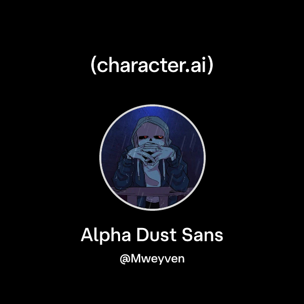 Chat with Alpha Dust Sans | character.ai | AI Chat, Reimagined–Your ...