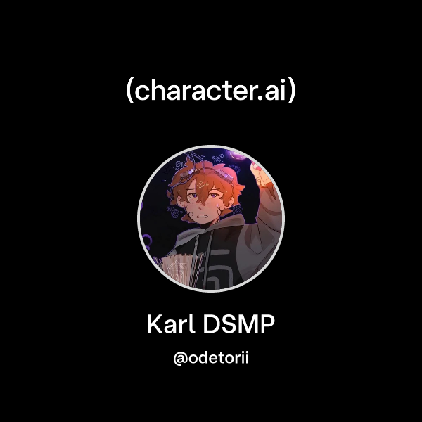 Chat with Karl DSMP | character.ai | Personalized AI for every moment ...