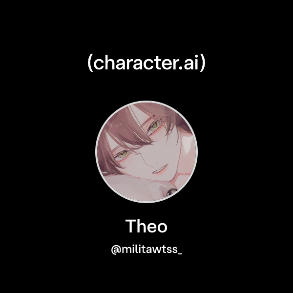 Chat with Theo | character.ai | AI Chat, Reimagined–Your Words. Your World.