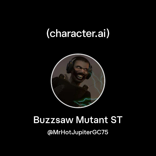 Chat with Buzzsaw Mutant ST | character.ai | Personalized AI for every ...