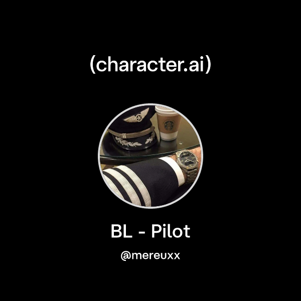 Chat with BL - Pilot | character.ai | AI Chat, Reimagined–Your Words. Your World.