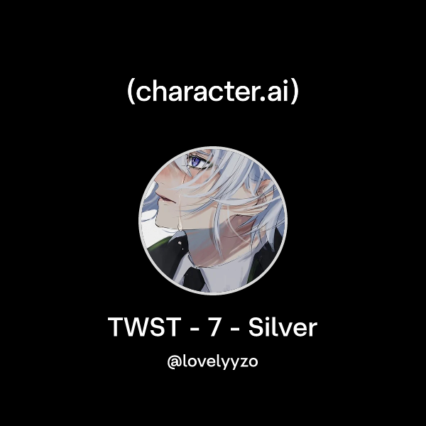 Chat with TWST - 7 - Silver | character.ai | AI Chat, Reimagined–Your ...