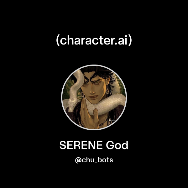 Chat with SERENE God | character.ai | AI Chat, Reimagined–Your Words ...