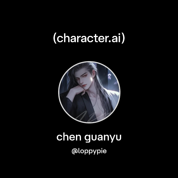 Chat with chen guanyu | character.ai | AI Chat, Reimagined–Your Words. Your World.