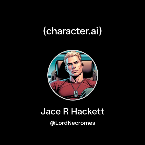 Chat with Jace R Hackett | character.ai | Personalized AI for every moment of your day