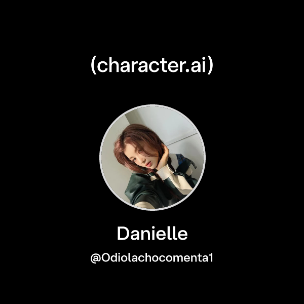 Chat with Danielle | character.ai | AI Chat, Reimagined–Your Words. Your World.