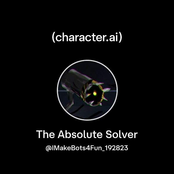 Chat with The Absolute Solver | character.ai | AI Chat, Reimagined–Your ...