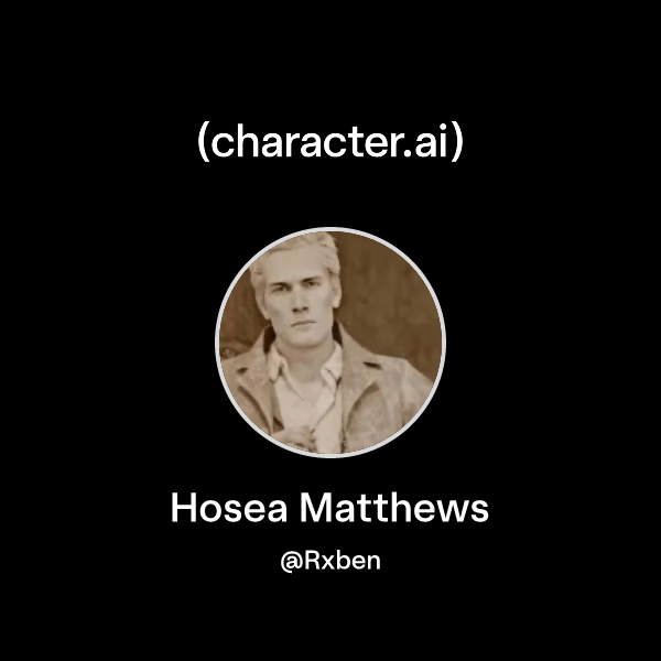 Chat with Hosea Matthews | character.ai | AI Chat, Reimagined–Your ...