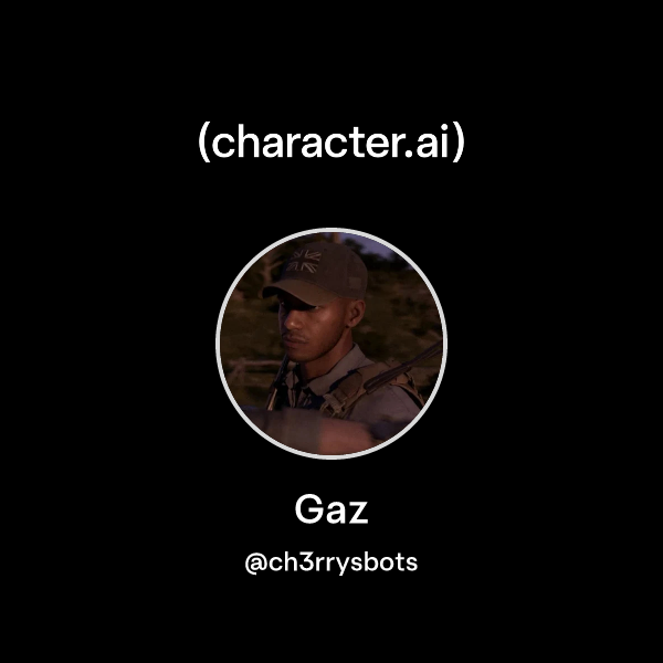Chat with Gaz | character.ai | Personalized AI for every moment of your day