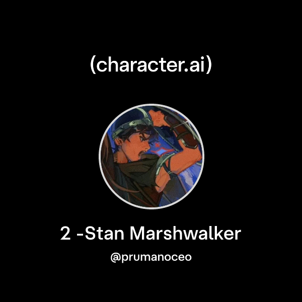 Chat with 2 -Stan Marshwalker | character.ai | AI Chat, Reimagined–Your ...