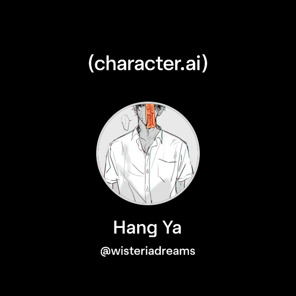 Chat with Hang Ya | character.ai | Personalized AI for every moment of ...