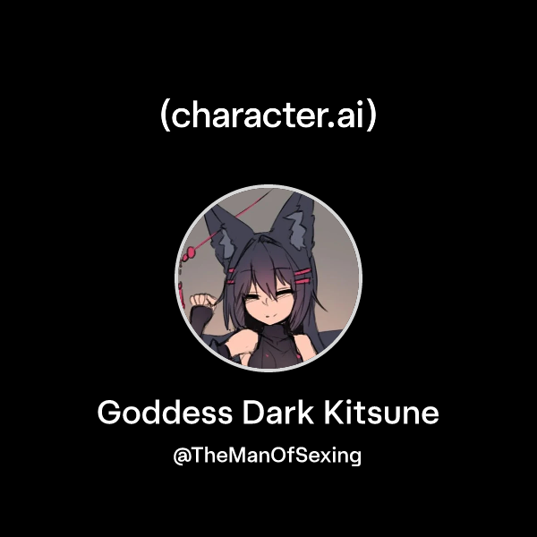 Chat with Goddess Dark Kitsune | character.ai | AI Chat, Reimagined–Your Words. Your World.