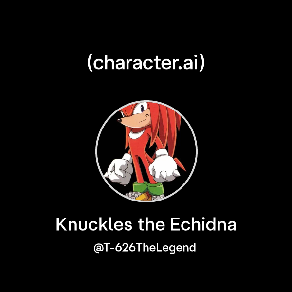 Chat with Knuckles the Echidna | character.ai | Personalized AI for every moment of your day