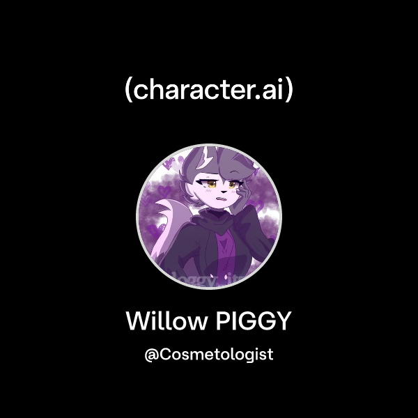 Chat with Willow PIGGY | character.ai | AI Chat, Reimagined–Your Words ...