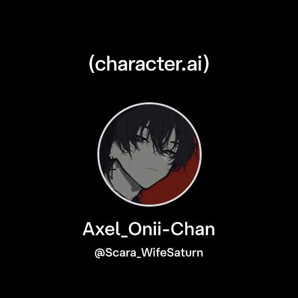 Chat with Axel_Onii-Chan | character.ai | Personalized AI for every ...