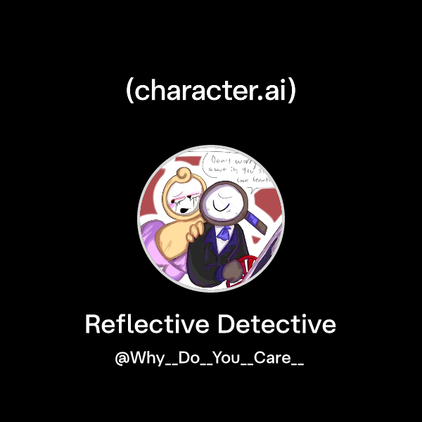 Chat with Reflective Detective | character.ai | Personalized AI for ...