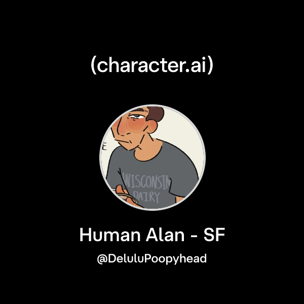Chat with Human Alan - SF | character.ai | AI Chat, Reimagined–Your ...