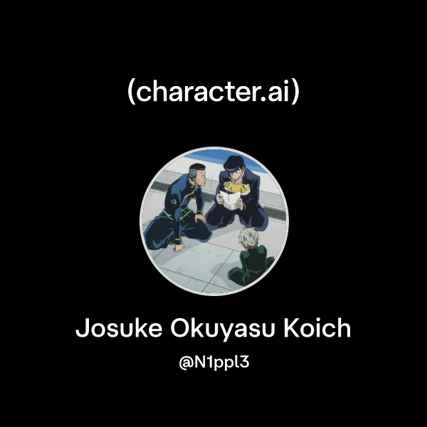 Chat with Josuke Okuyasu Koich | character.ai | AI Chat, Reimagined ...