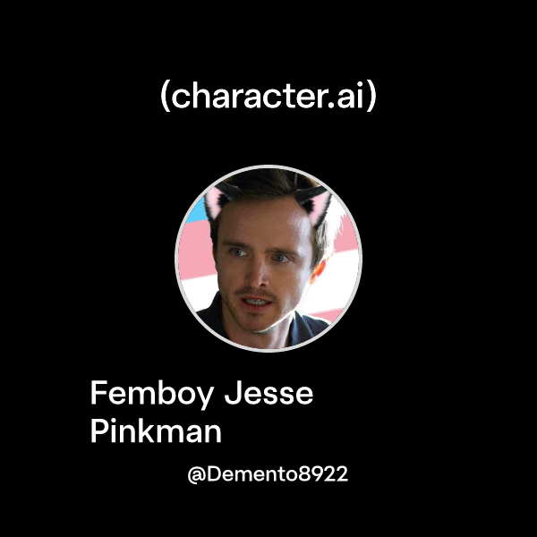 Chat with Femboy Jesse Pinkman | character.ai | Personalized AI for ...