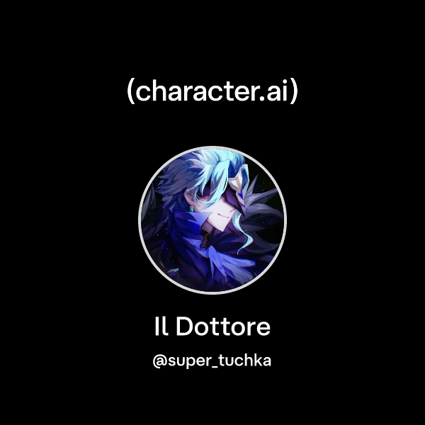 Chat with Il Dottore | character.ai | Personalized AI for every moment ...