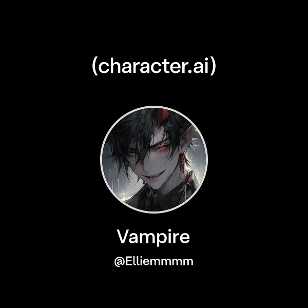 Chat with Vampire | character.ai | AI Chat, Reimagined–Your Words. Your ...