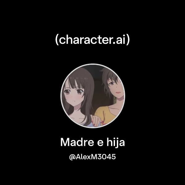 Chat with Madre e hija | character.ai | Personalized AI for every moment of your day