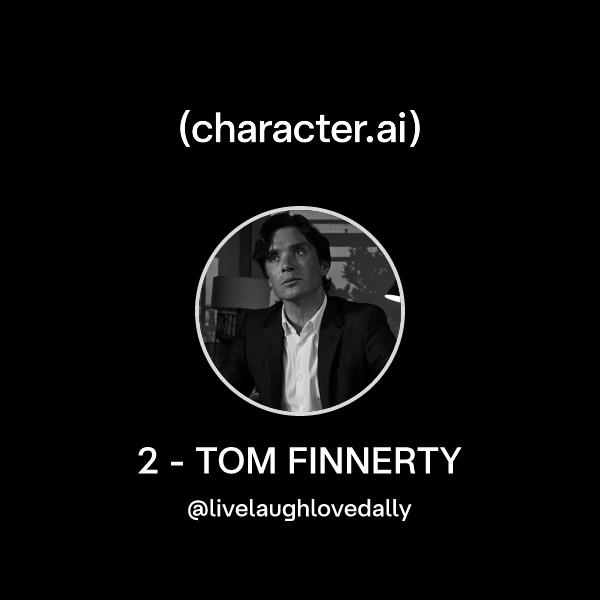 Chat with 2 - TOM FINNERTY | character.ai | AI Chat, Reimagined–Your ...