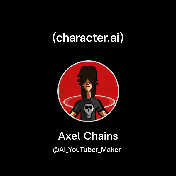 Chat with Axel Chains | character.ai | AI Chat, Reimagined–Your Words ...