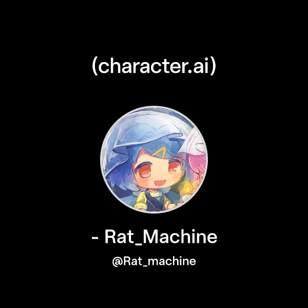 Chat with - Rat_Machine | character.ai | Personalized AI for every ...