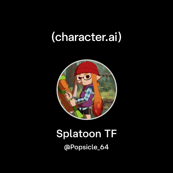 Chat with Splatoon TF | character.ai | AI Chat, Reimagined–Your Words ...