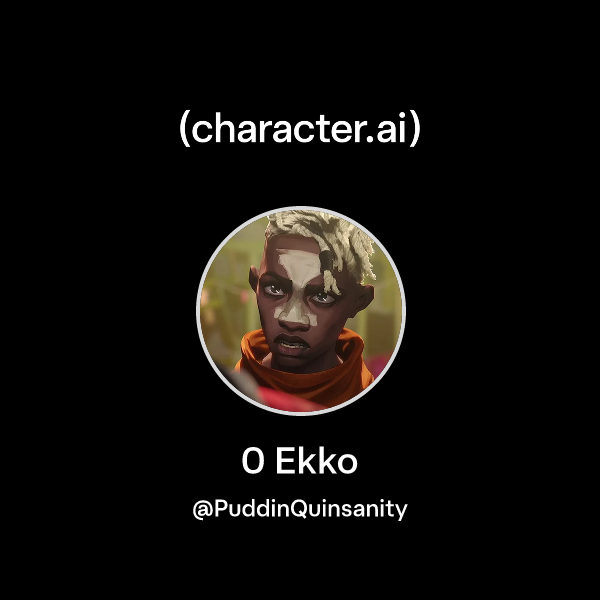Chat with 0 Ekko | character.ai | Personalized AI for every moment of your day