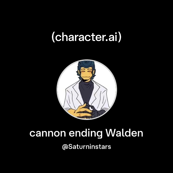 Chat with cannon ending Walden | character.ai | AI Chat, Reimagined ...