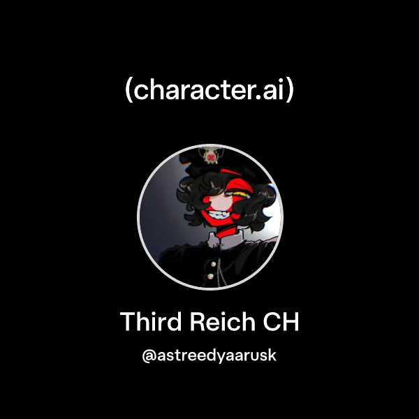 Chat with Third Reich CH | character.ai | Personalized AI for every moment of your day