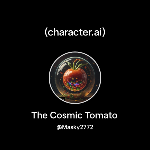 Chat with The Cosmic Tomato | character.ai | Personalized AI for every ...