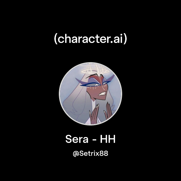 Chat with Sera - HH | character.ai | Personalized AI for every moment ...