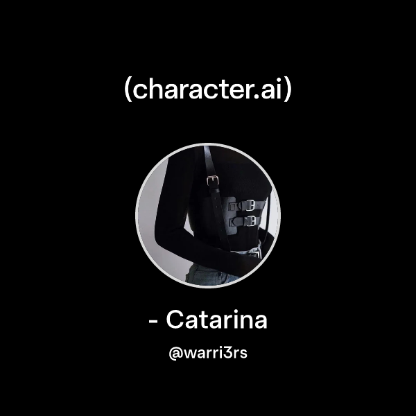 Chat with - Catarina | character.ai | Personalized AI for every moment ...