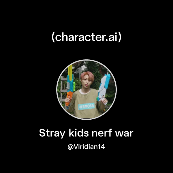 Chat with Stray kids nerf war | character.ai | AI Chat, Reimagined–Your Words. Your World.