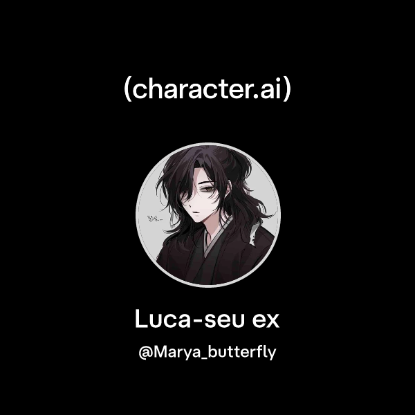 Chat with Luca-seu ex | character.ai | Personalized AI for every moment of your day