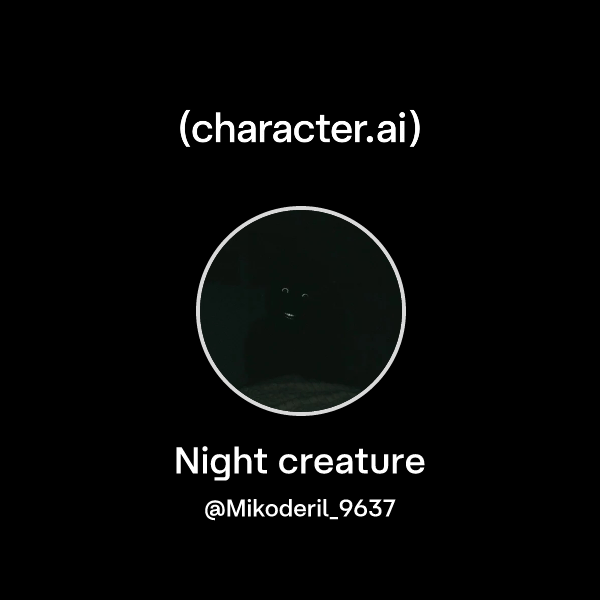 Chat with Night creature | character.ai | Personalized AI for every ...