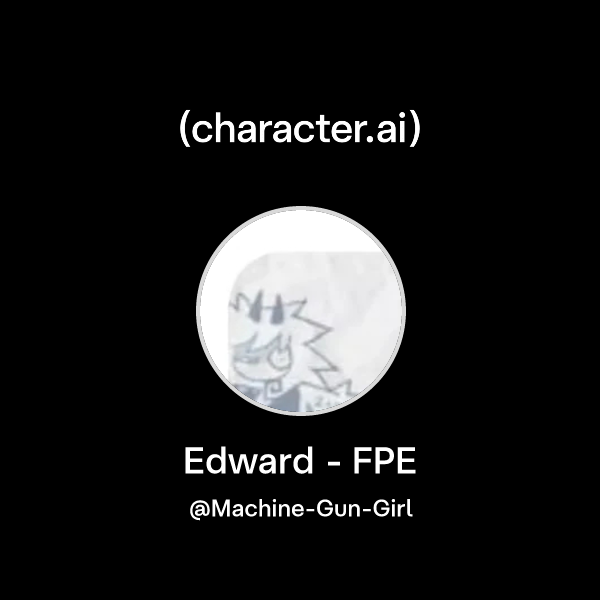 Chat with Edward - FPE | character.ai | AI Chat, Reimagined–Your Words ...